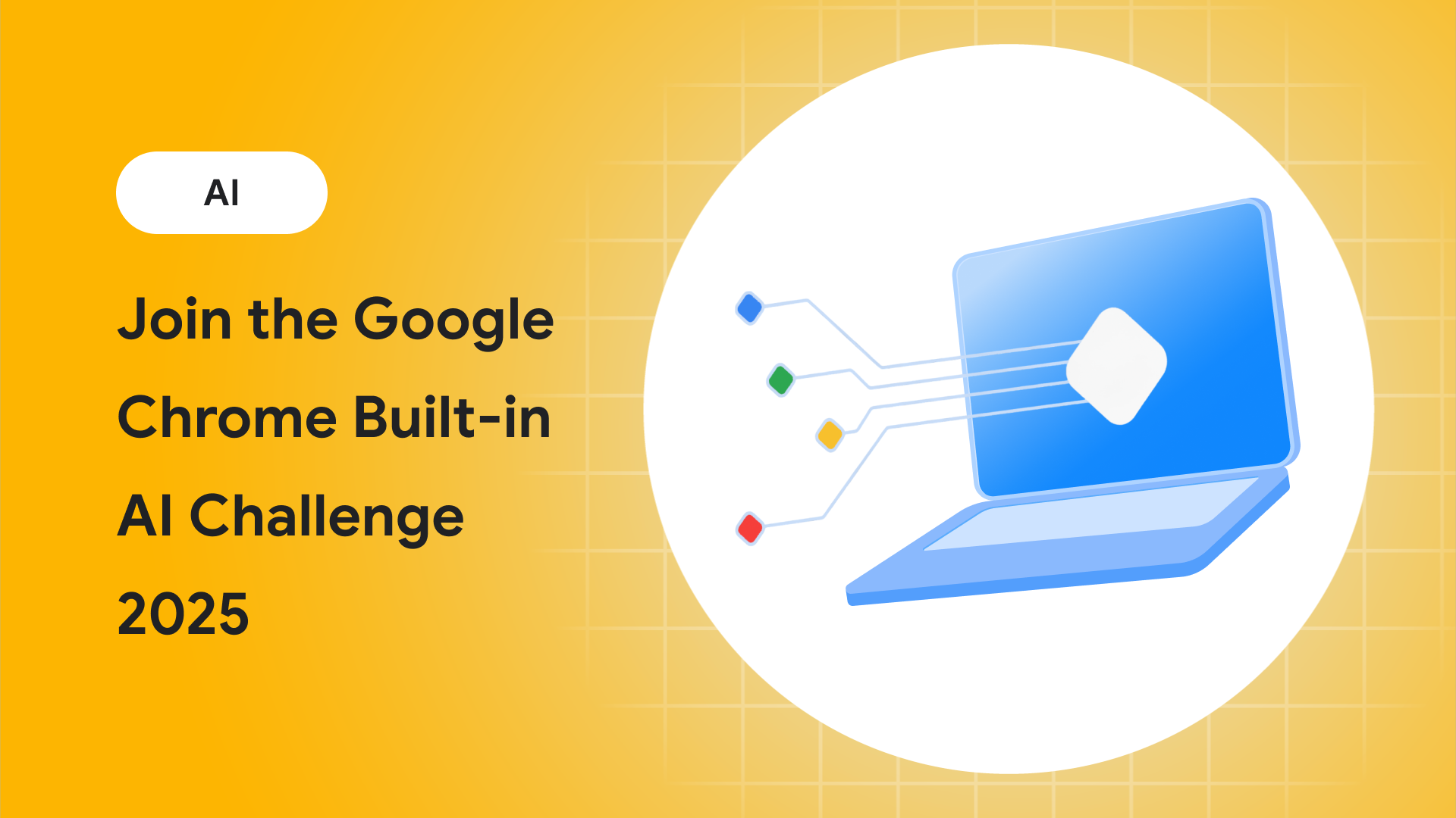 Créez un Web utile et puissant lors du défi IA intégrée à Google Chrome 2025 | Blog | Chrome for ...