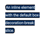 The box-decoration-break property in Chrome 130 | Blog | Chrome for ...