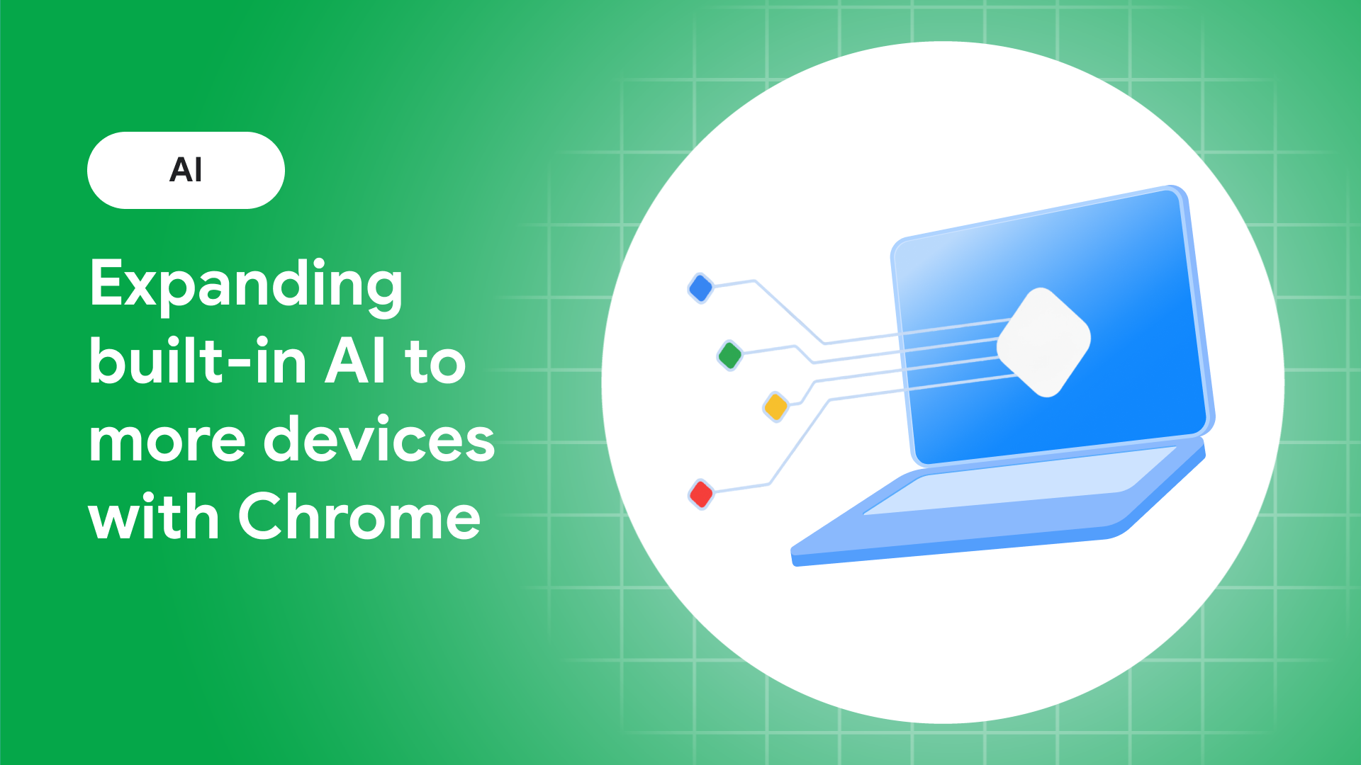 Memperluas AI bawaan ke lebih banyak perangkat dengan Chrome | Blog | Chrome for Developers