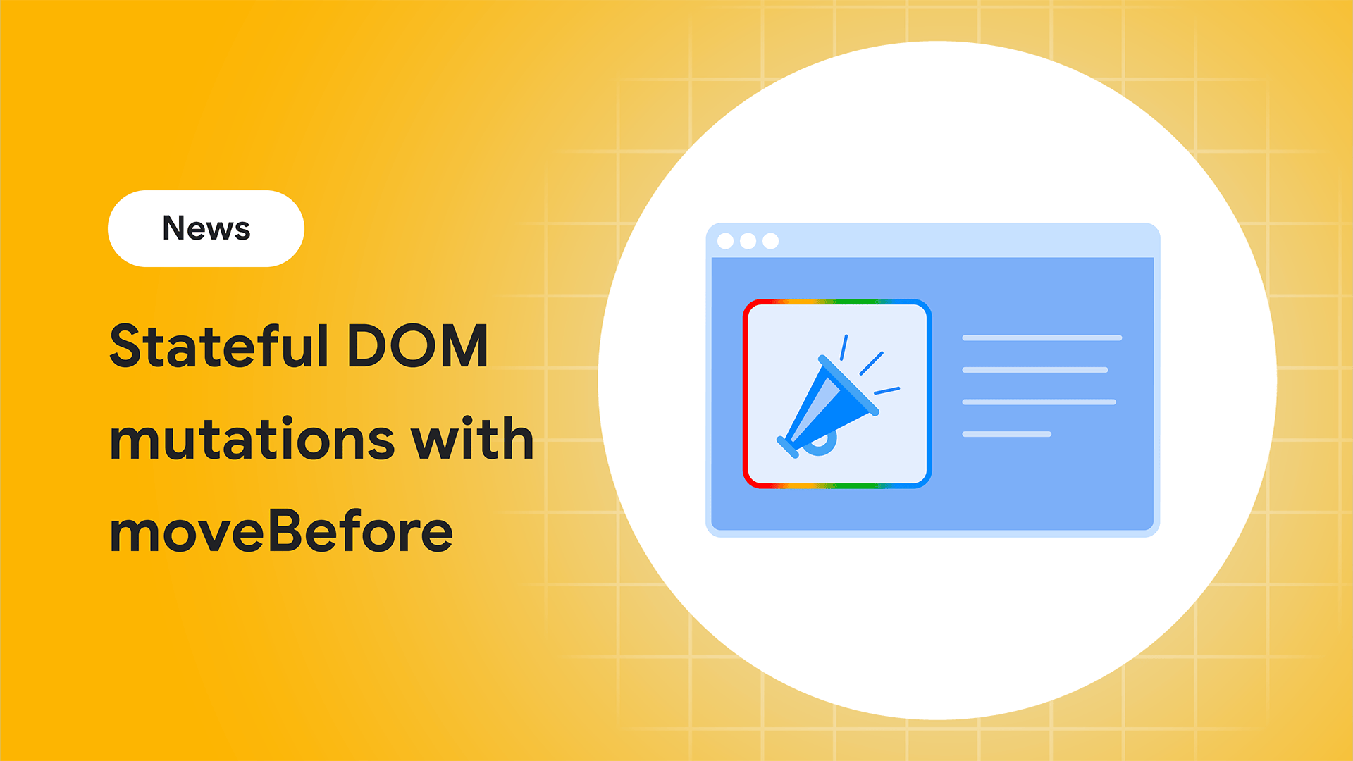 الحفاظ على الحالة أثناء عمليات تغيير DOM باستخدام دالة moveBefore()‎ | Blog | Chrome for Developers