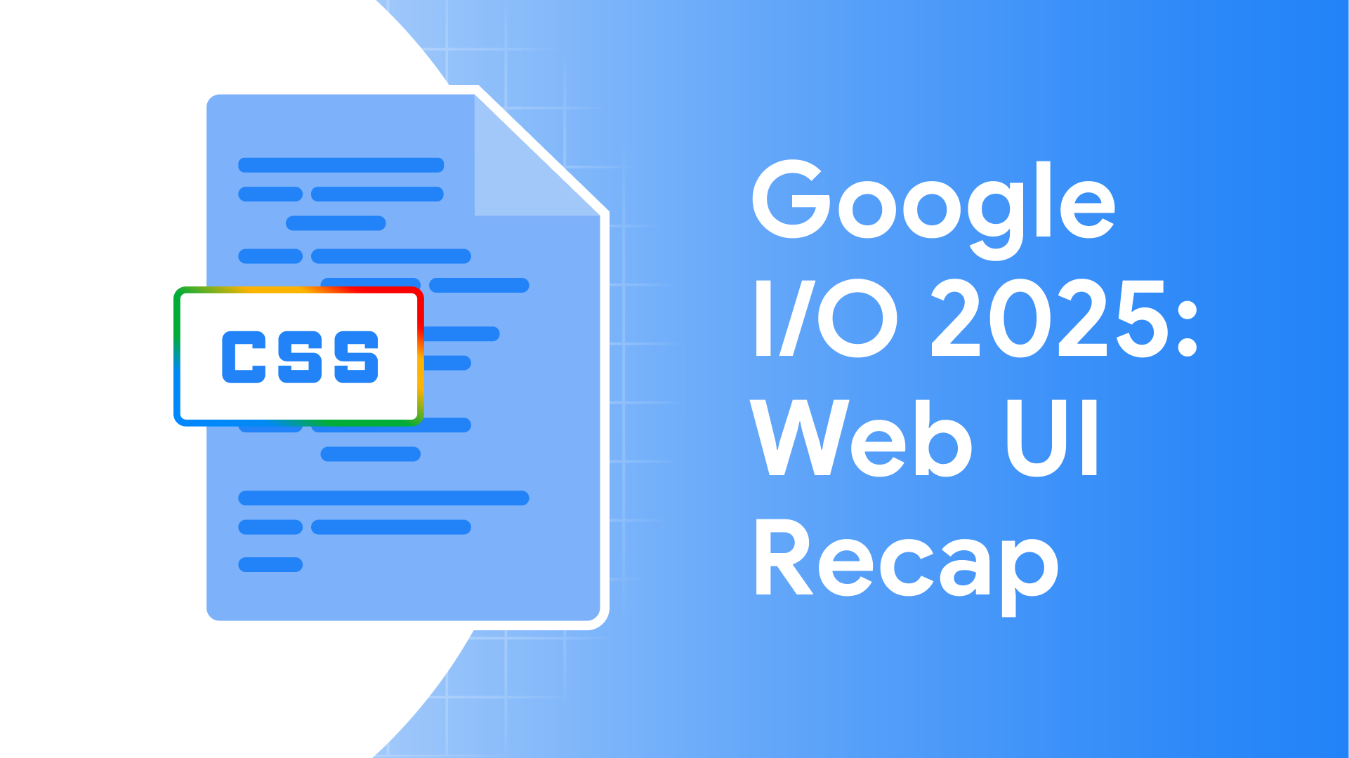 Novedades de la IU web: Recap del I/O 2025 | Blog | Chrome for Developers