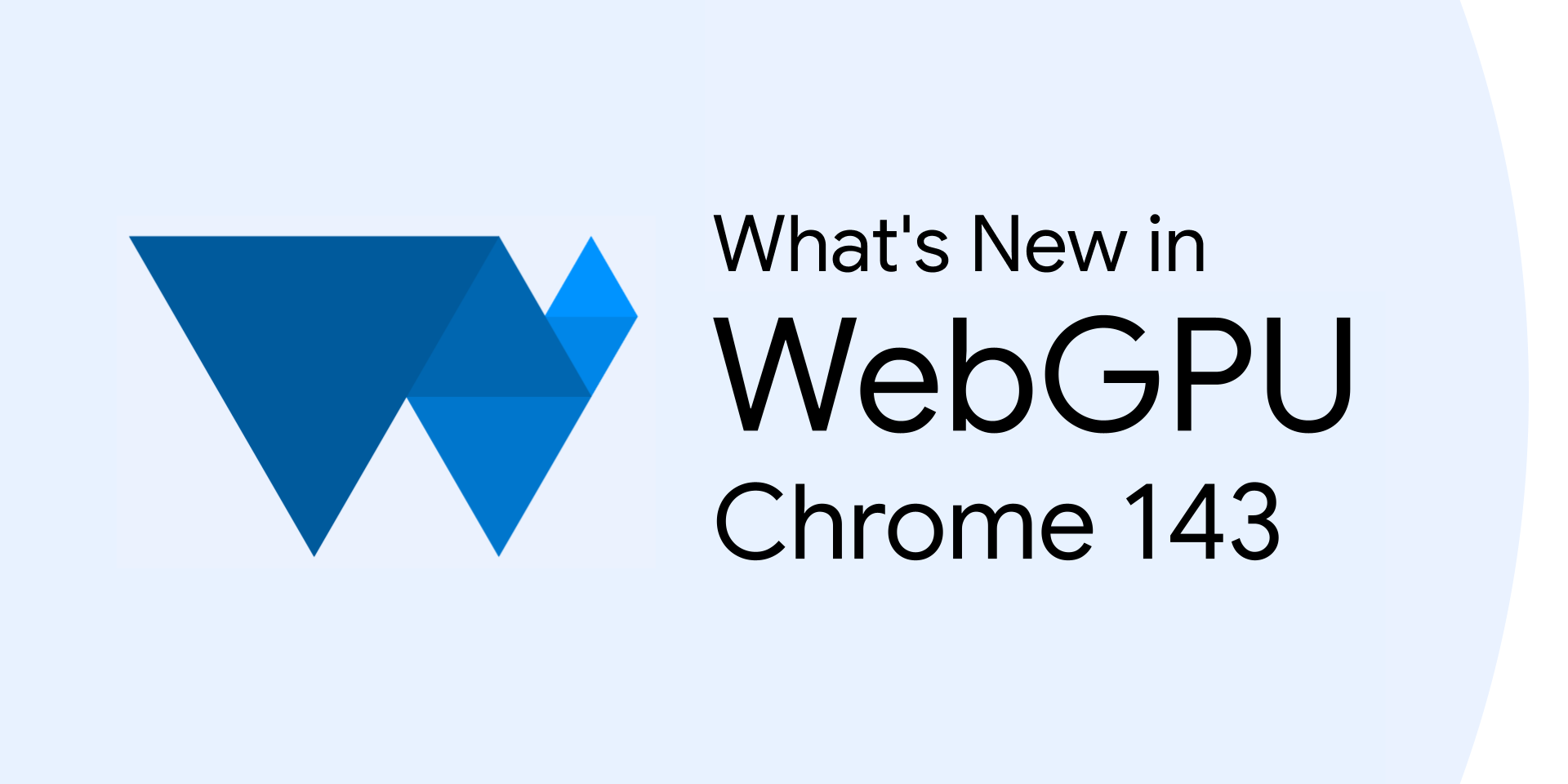 Novedades de WebGPU (Chrome 143) | Blog | Chrome for Developers