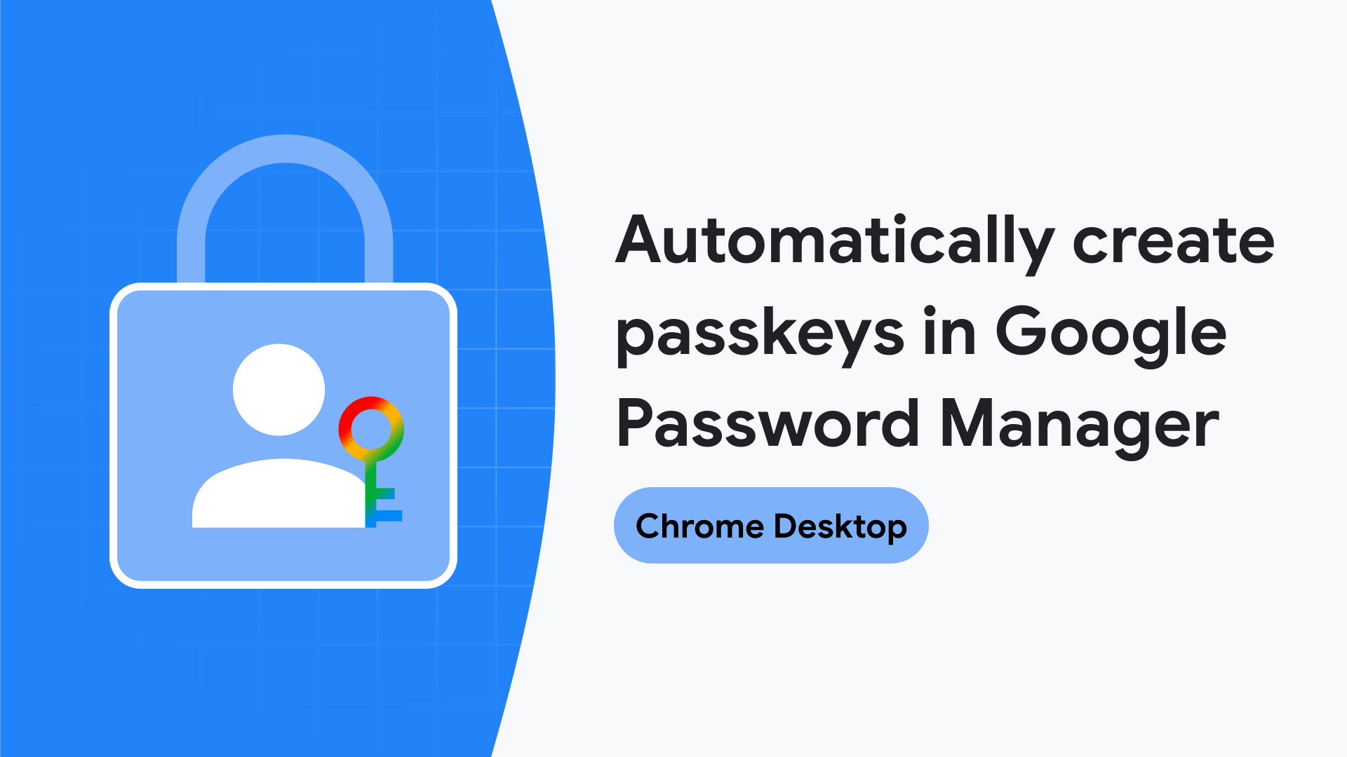 Chrome パソコン版の Google パスワード マネージャーでパスキーを自動的に作成する | Blog | Chrome for Developers